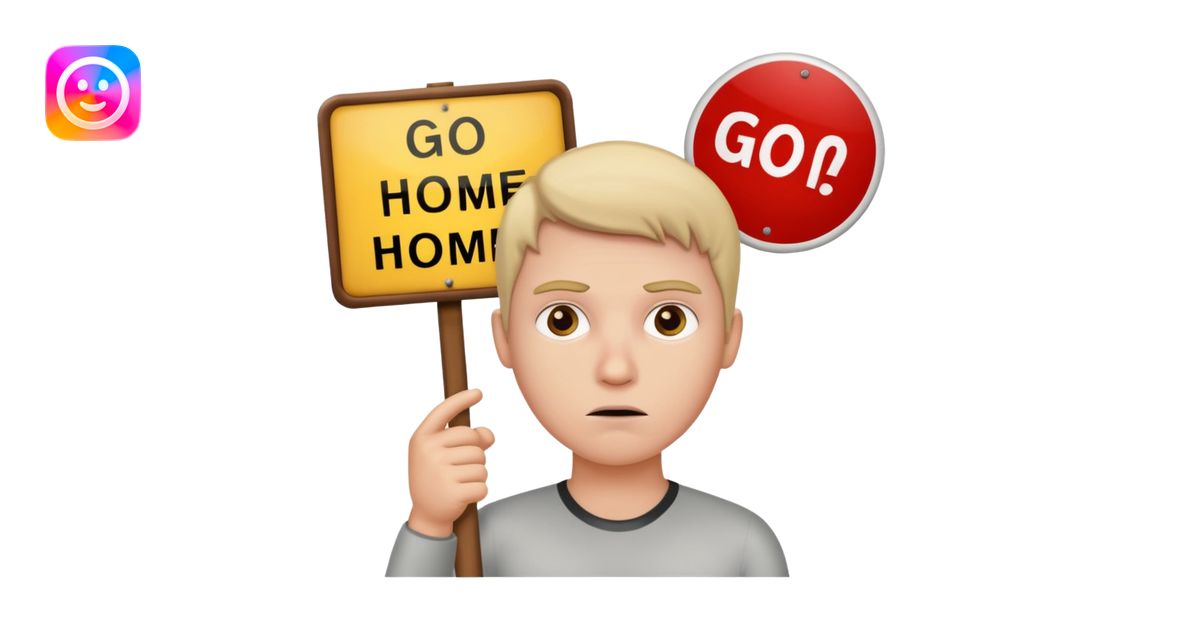 A white person holding a sign that says go home emoji | AI Emoji Generator