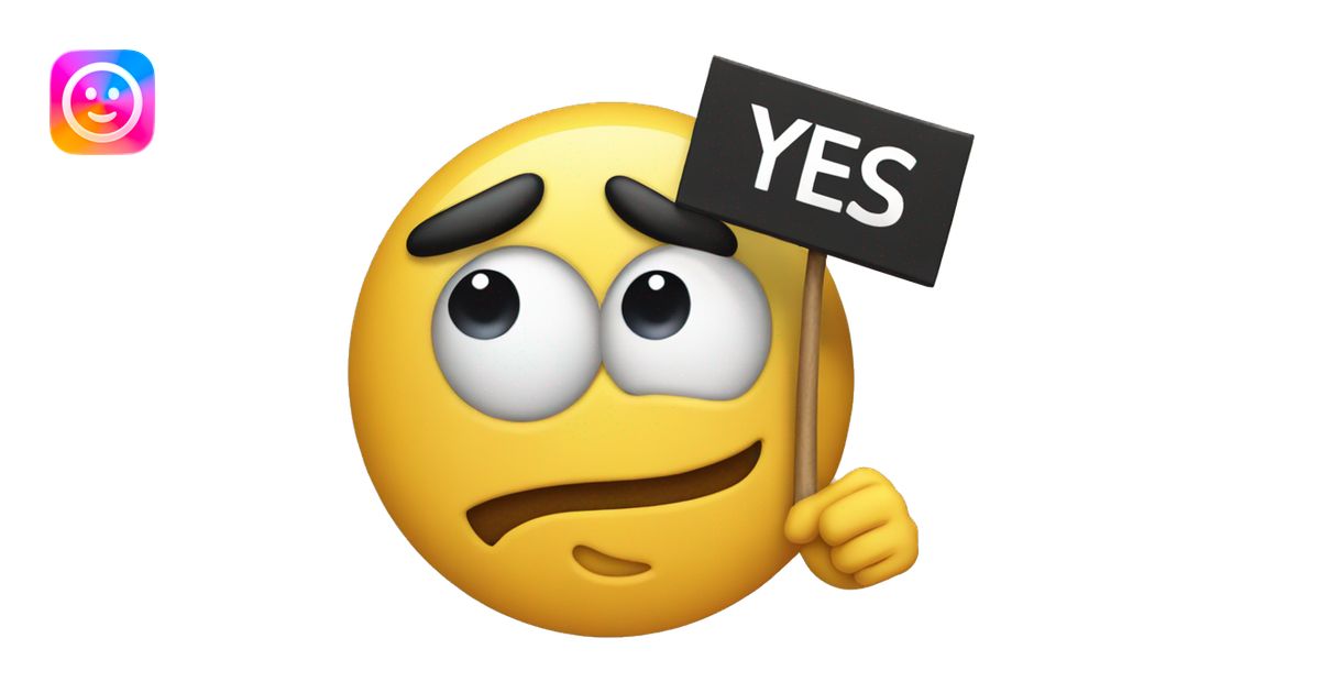 an emojie face holding up a sign that says "Yes yes" emoji | AI Emoji ...
