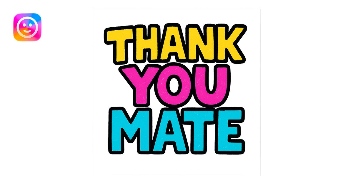 the text 'Thank You Mate' in a bold and colorful style, vibrant, eye ...