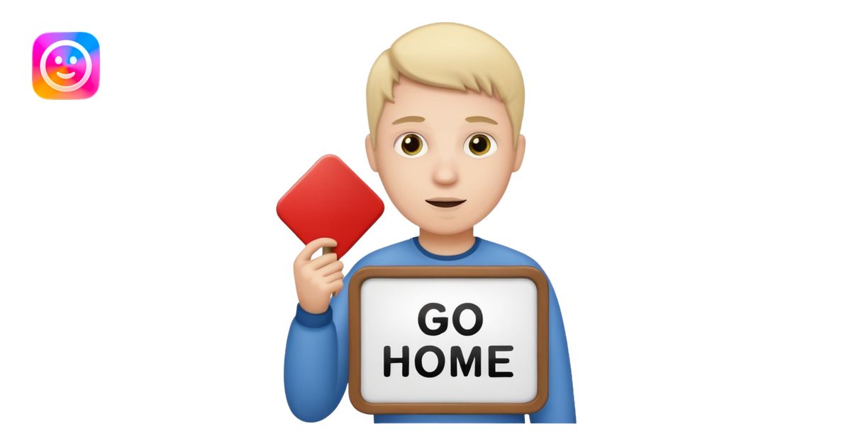 A white person holding a sign that says go home emoji | AI Emoji Generator